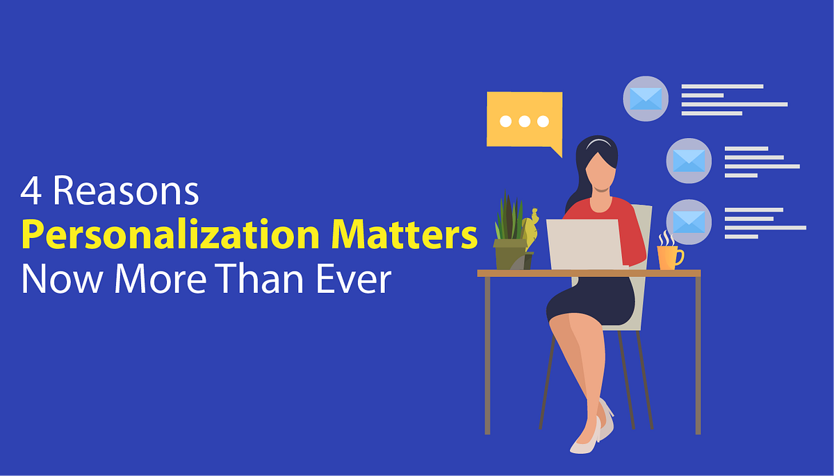 4 Reasons Hyper Personalized Emails Matter Now More Than Ever | by ...