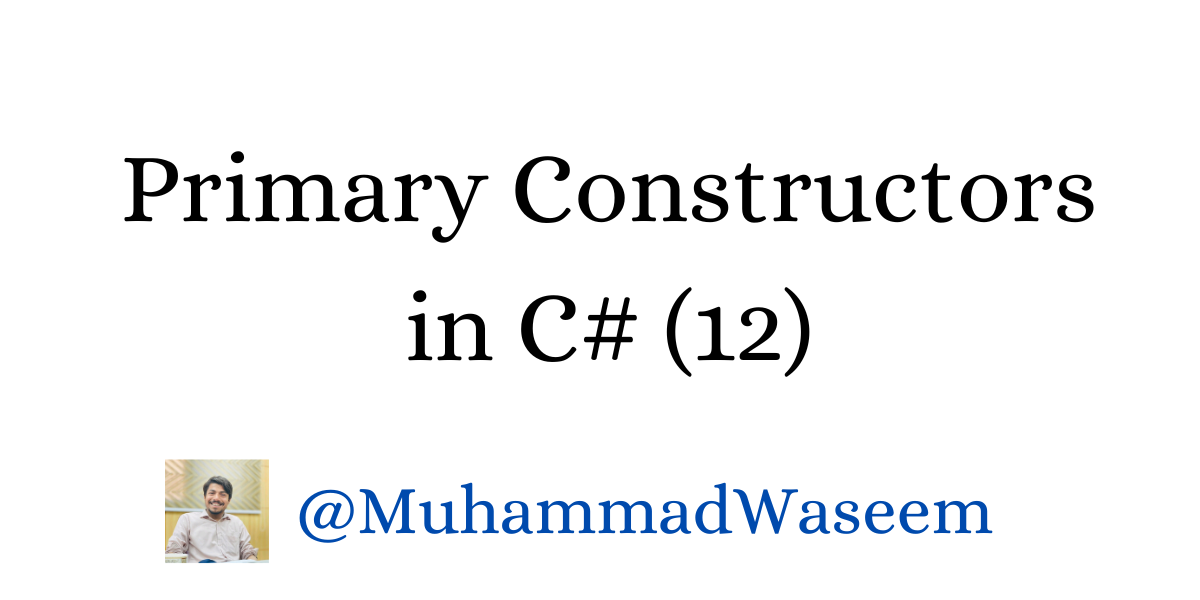 EP 65: Primary Constructor in C#. What is the primary constructor? | by Muhammad Waseem | Weekly ...