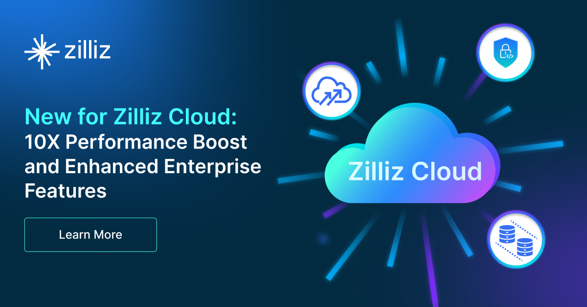 New for Zilliz Cloud: 10X Performance Boost and Enhanced Enterprise Features | by Zilliz | Nov ...