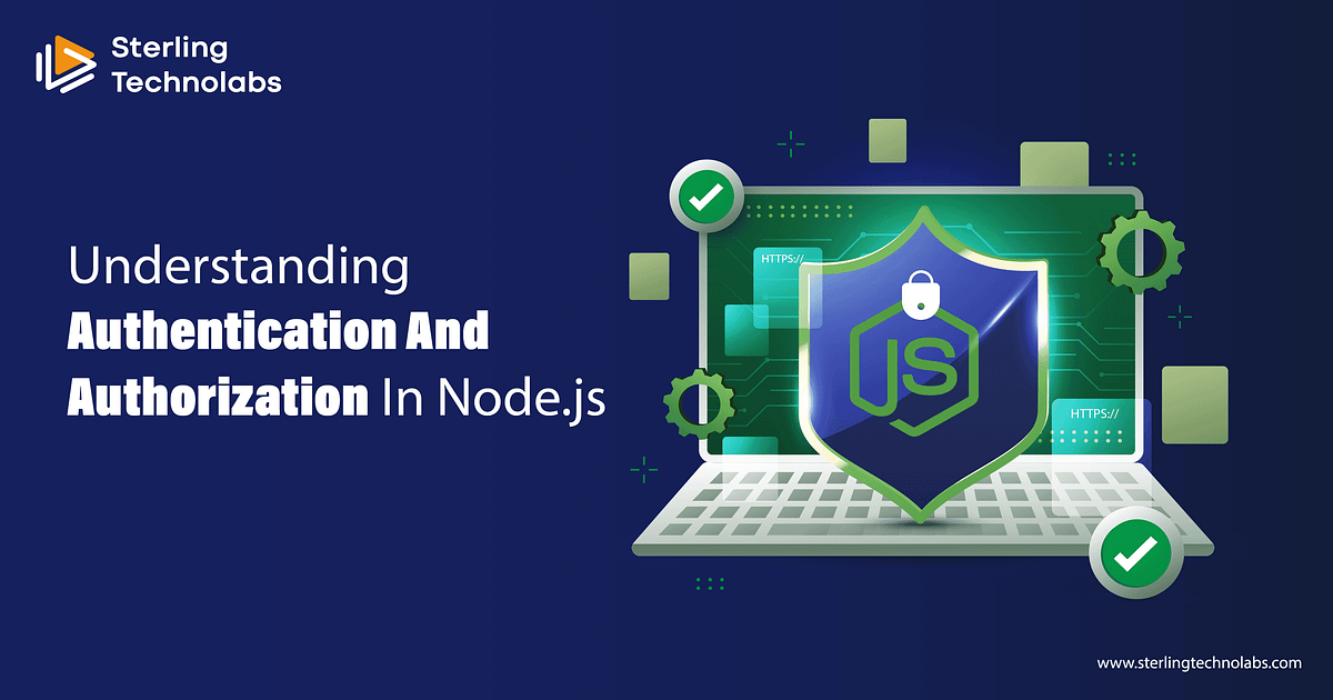 Understanding authentication and authorization in Node.js | by Sterling Technolabs | Sep, 2024 ...