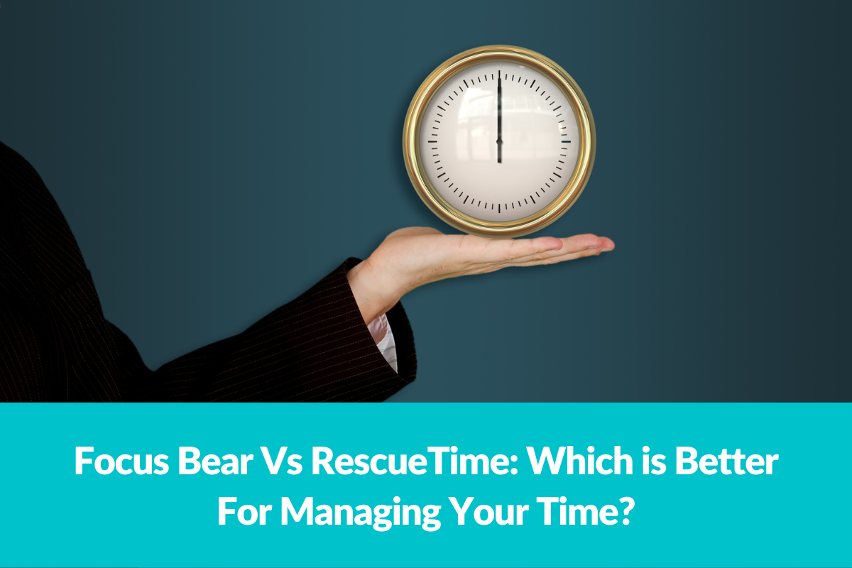 Focus Bear Vs RescueTime: Which is Better For Managing Your Time? | by ...