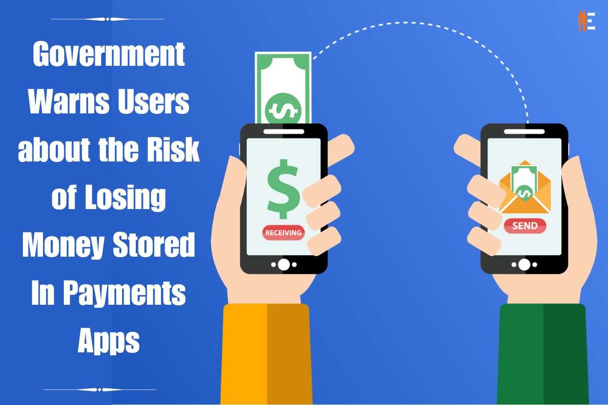 Government Warns Users about the Risk of Losing Money Stored In Payments Apps | by The ...