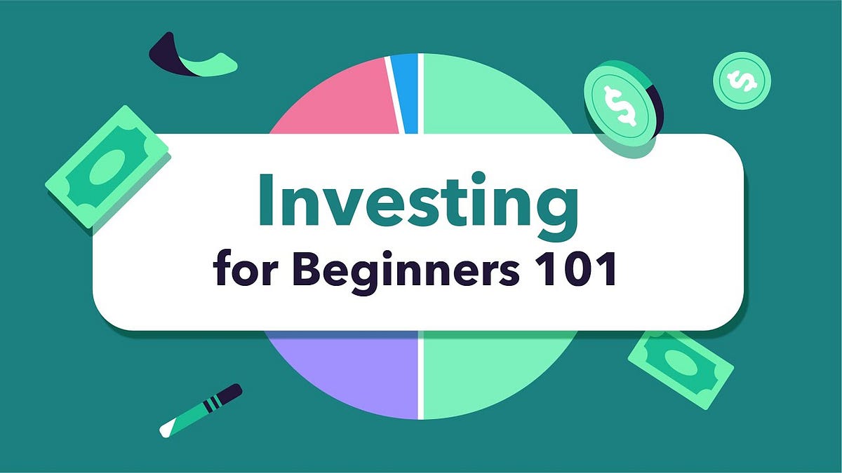 Investing 101: Investing for Beginners: A Step-by-Step Guide | by ...