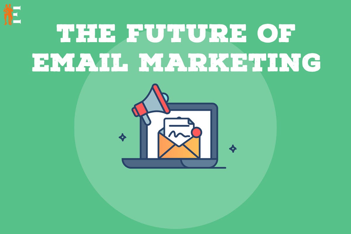 The Future of Email Marketing. With the new year approaching, many ...