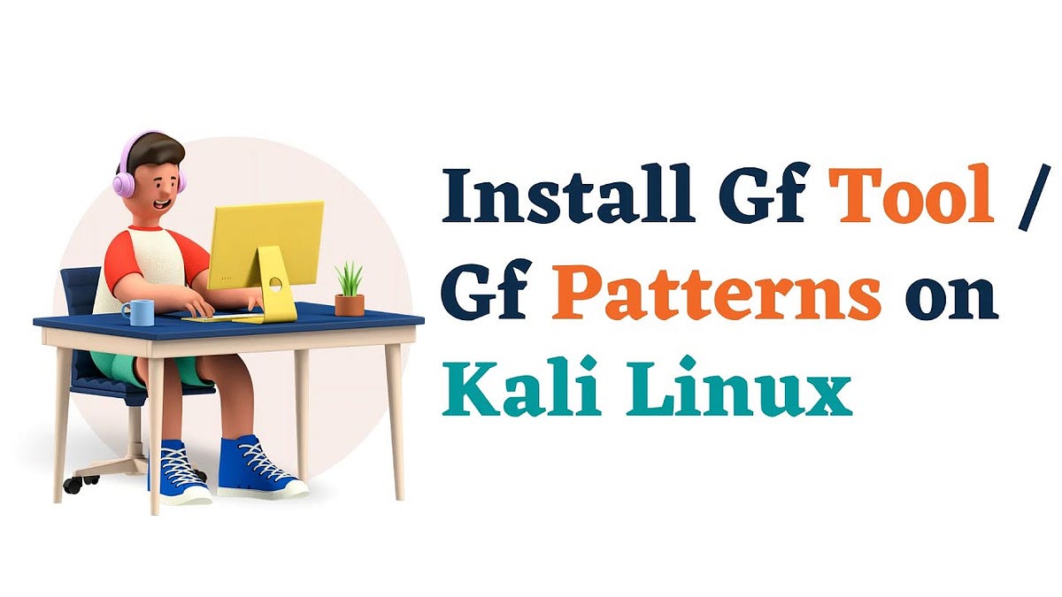 How to Install Gf Tool and Patterns on Kali Linux | by Karthikeyan Nagaraj | System Weakness