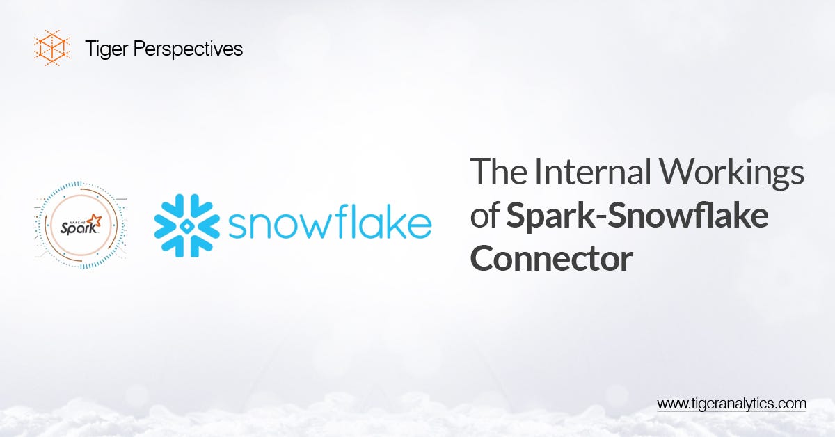 The Internal Workings of Spark-Snowflake Connector | by Tiger Analytics ...