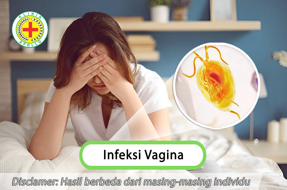 Pengobatan Infeksi Vagina (Vaginitis) yang Tepat Secara Medis | by Luciana Septha | May, 2024 ...