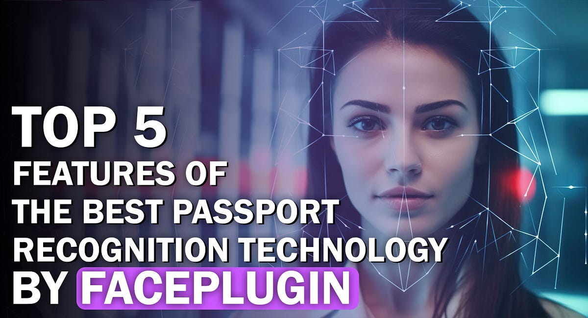 Top 5 Features of the Best Passport recognition technology by FacePlugin | by Faceplugin (https ...