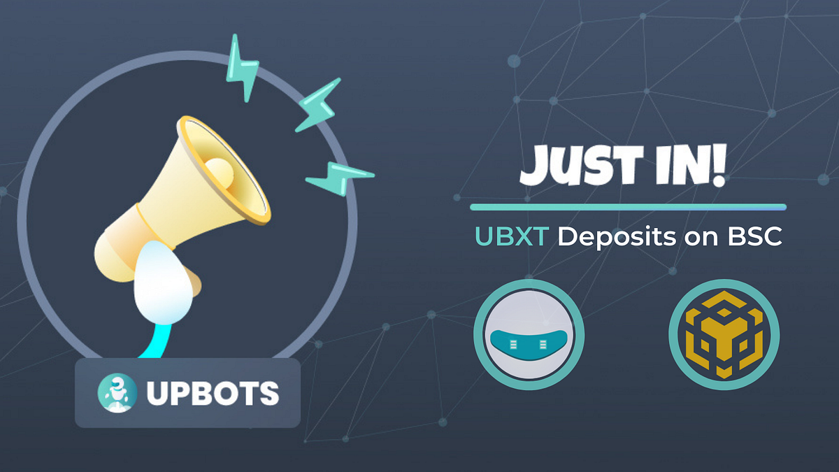 UBXT Deposit on Binance Smart Chain is now live! | by UpBots Master | Upbots | Medium