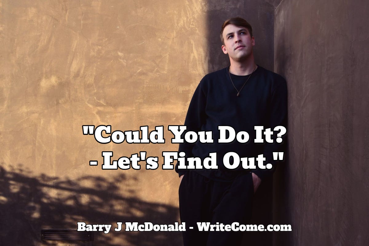 Could You Do It? — Let’s Find Out | by Barry J McDonald | Medium