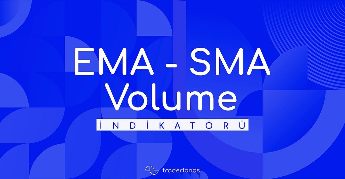 Traderlands EMA — SMA Volume (2023) | by Traderlands | Traderlands Blog | Mar, 2023 | Medium