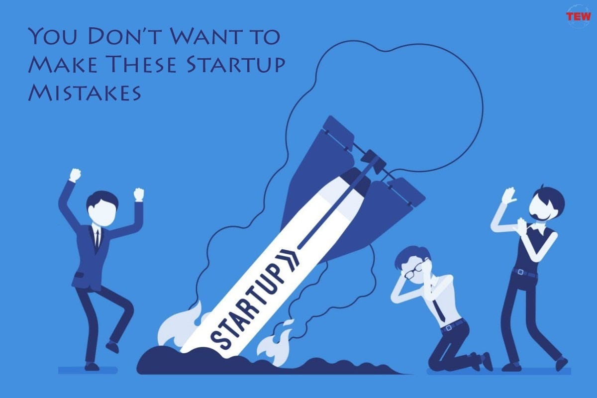 You Don’t Want to Make These Startup Mistakes | by The Enterprise World ...