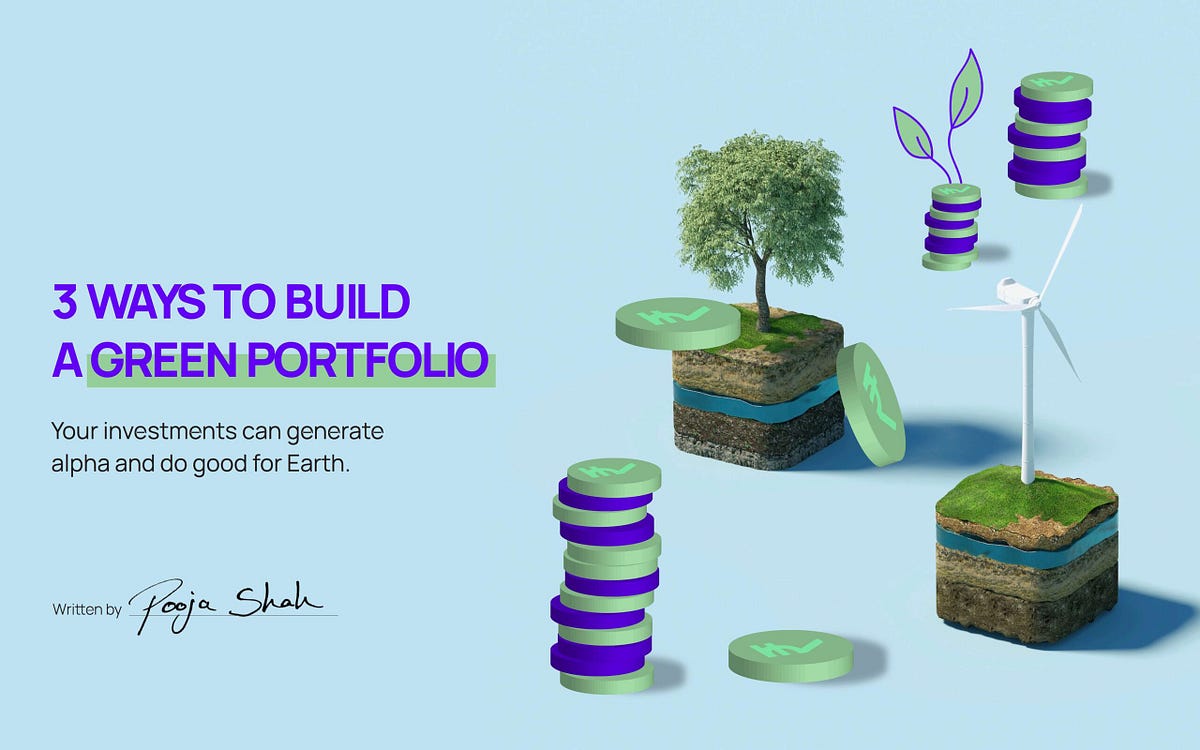 3 ways to build a Green Portfolio | by Pooja Shah | WorthWhile | Medium