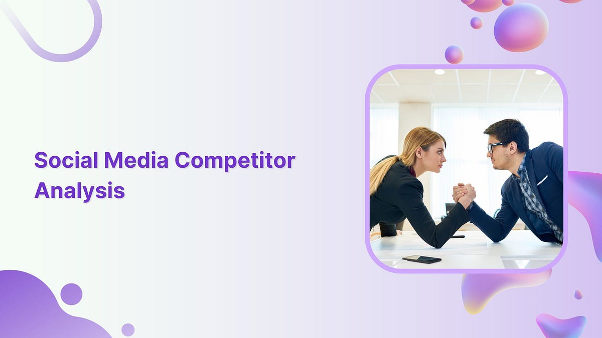 Outsmart Your Competition With Social Media Competitor Analysis | by D4 ...