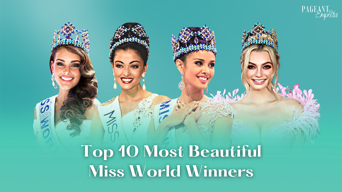 The Mesmerizing Top 10 Miss World Winners A Celebration Of Timeless