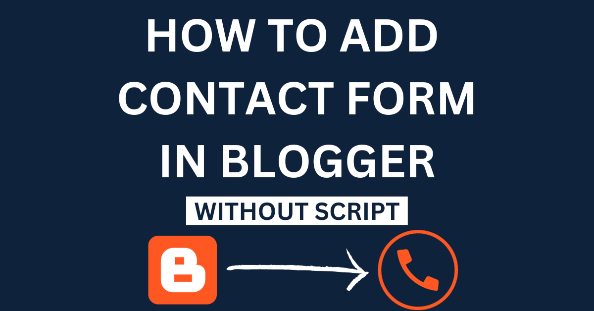 How to Add Contact Form in Blogger Without Script (2023) — Easy Steps ... How to Add Contact Form in Blogger Without Script (2023) — Easy Steps ...