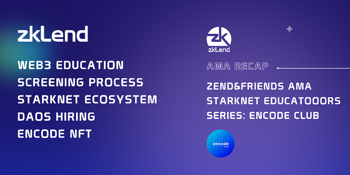 zkLend X Encode Club AMA Recap 13/09/2022 | by zkLend | zkLend | Medium