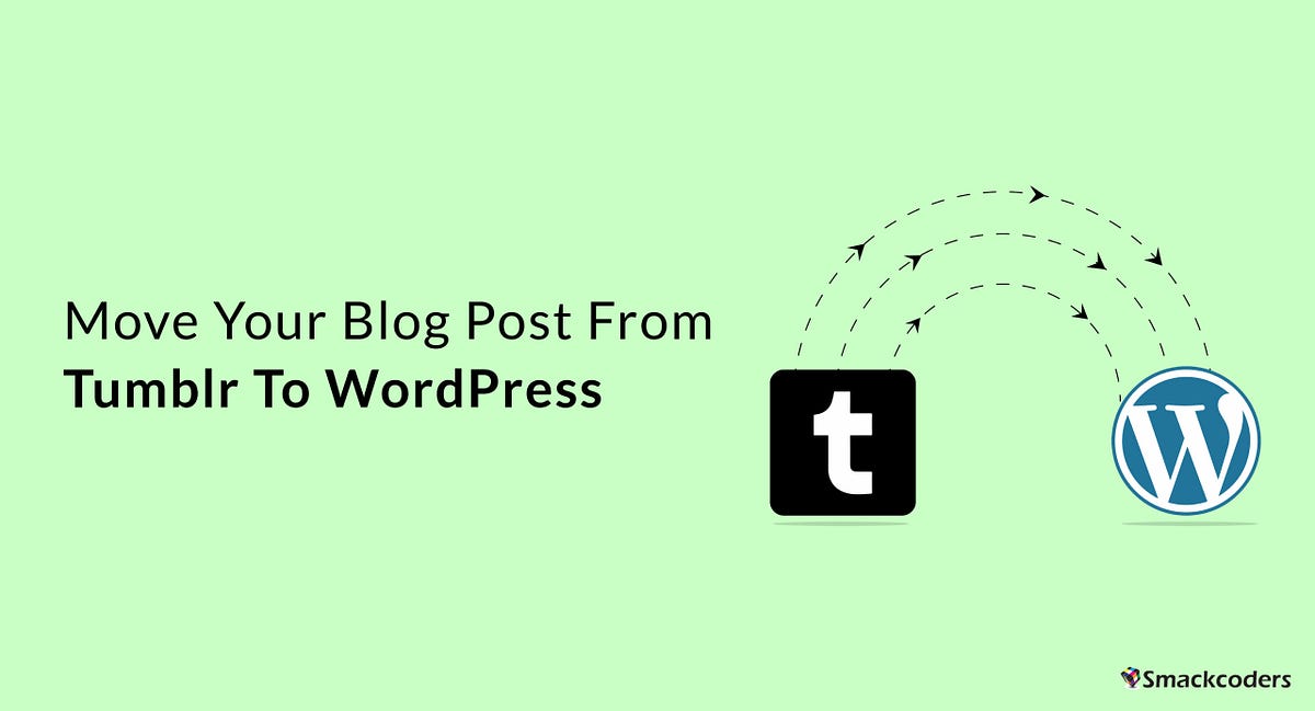 How To Move Your Blog Post From Tumblr To WordPress Perfectly | by Fenzik Joseph | Smack ...