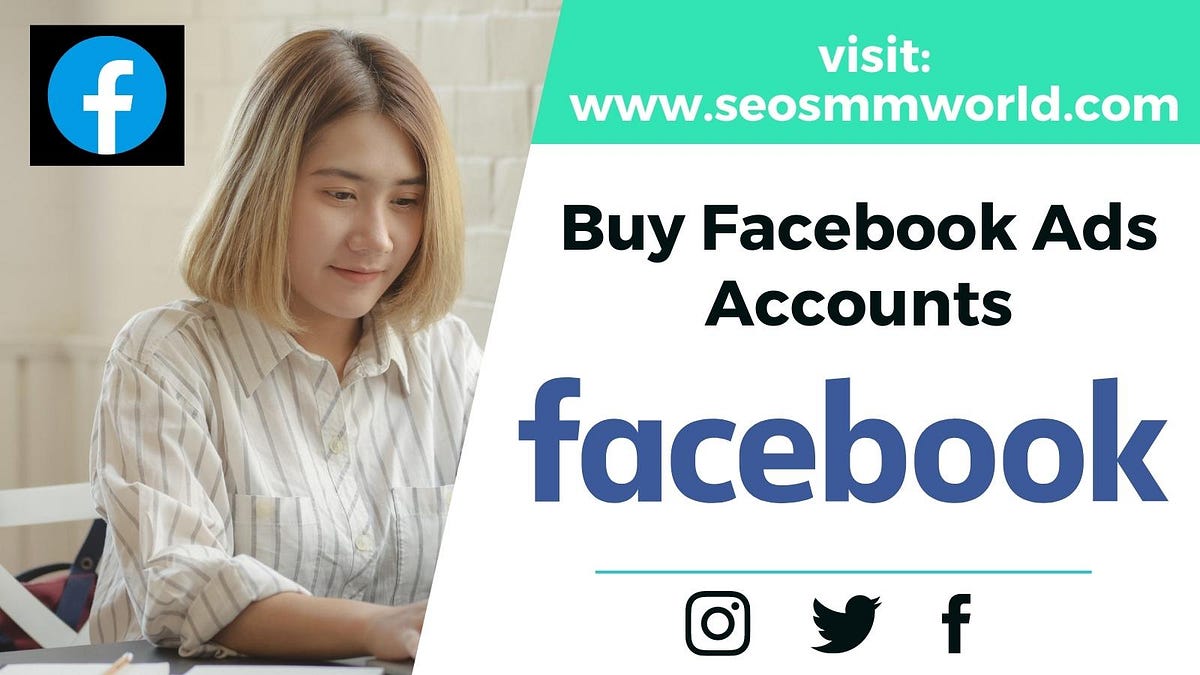 Buy Facebook Ads Accounts. How to Use Buy Facebook Ads Accounts? | by ...