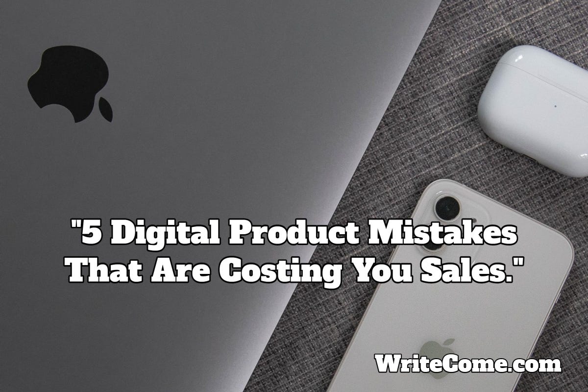 5 Digital Product Mistakes That Are Costing You Sales | by Barry J ...