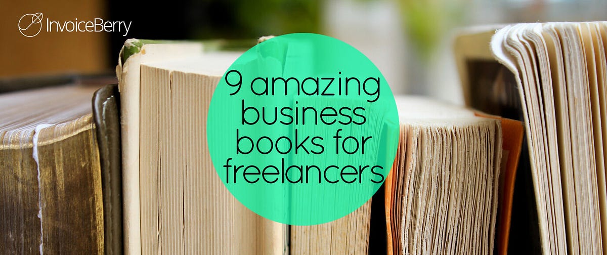 Top 9 Business Books for Freelancers | by Alla Ty | Medium