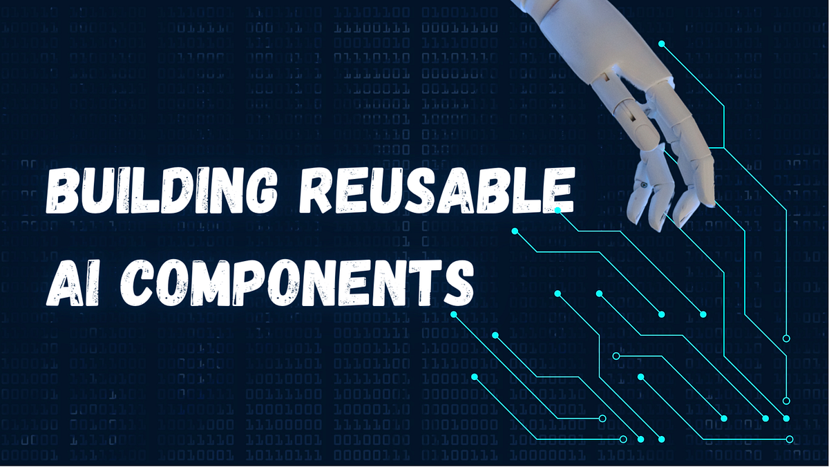 Building Reusable AI Components | Lakindu Hewawasam | Bits and Pieces ...