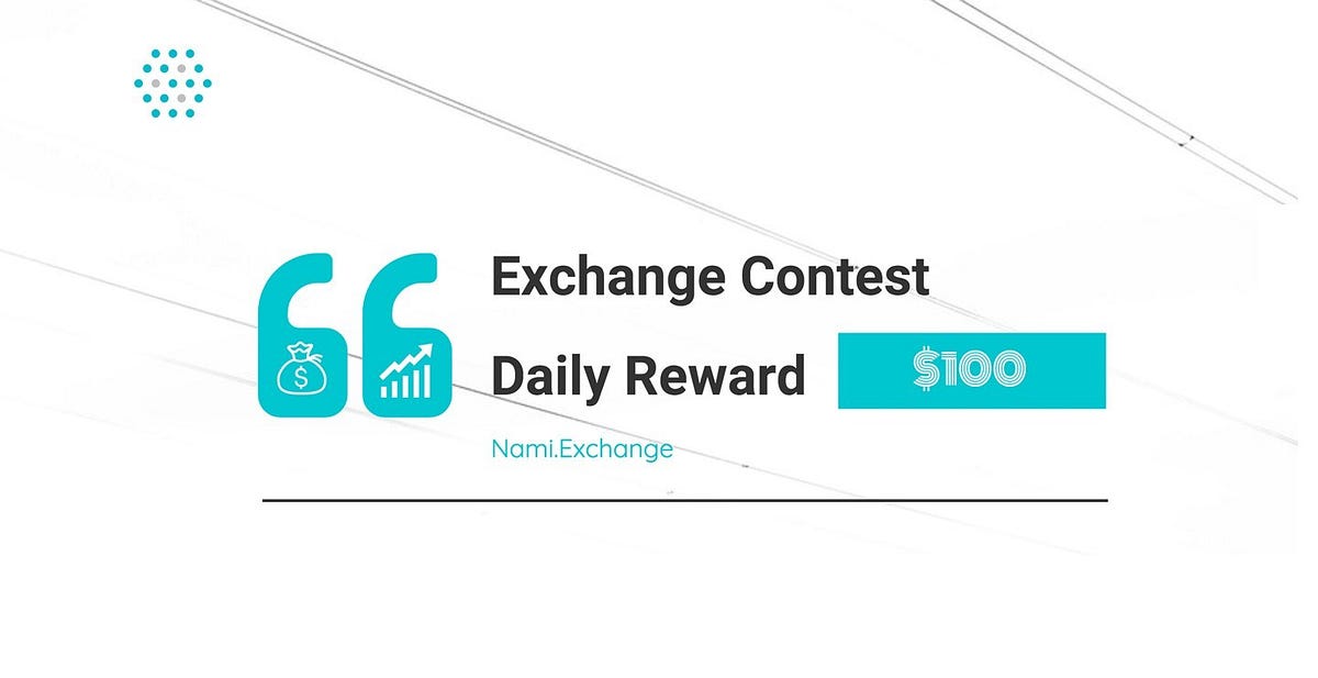 Nami Exchange contest to win $100 per day | by Ban Mai | nami.io | Medium