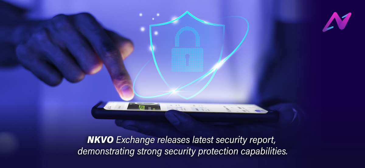 NKVO Exchange Releases Latest Security Report, Showcasing Robust ...