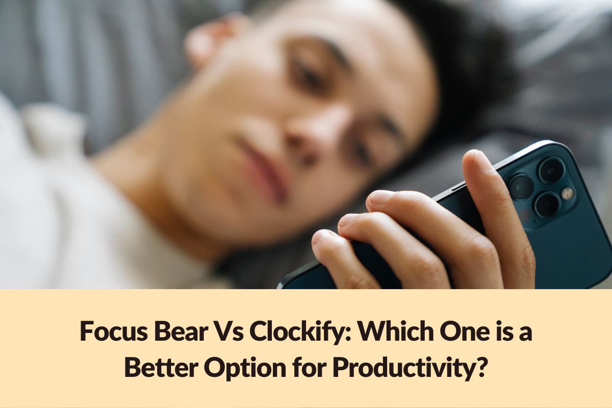 Focus Bear Vs Clockify: which is a better option for maximising ...