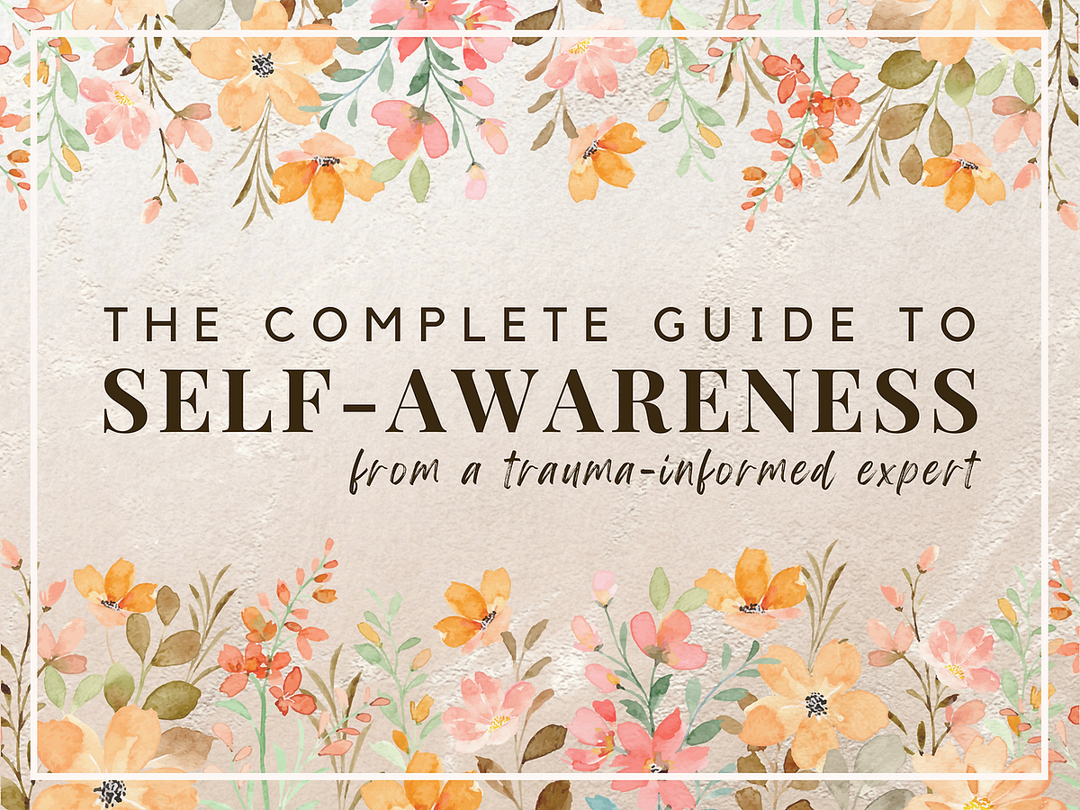 The Complete Guide to Self-Awareness | by Shenandoah Chefalo | Medium