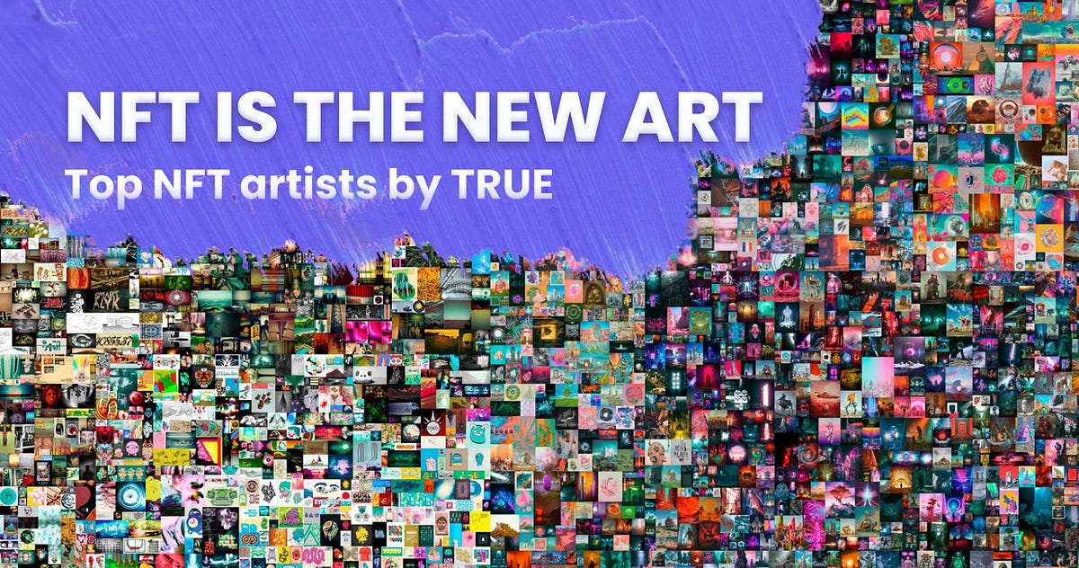 NFT is the new art. Art is changing, NFT art has appeared… | by TRUE ...