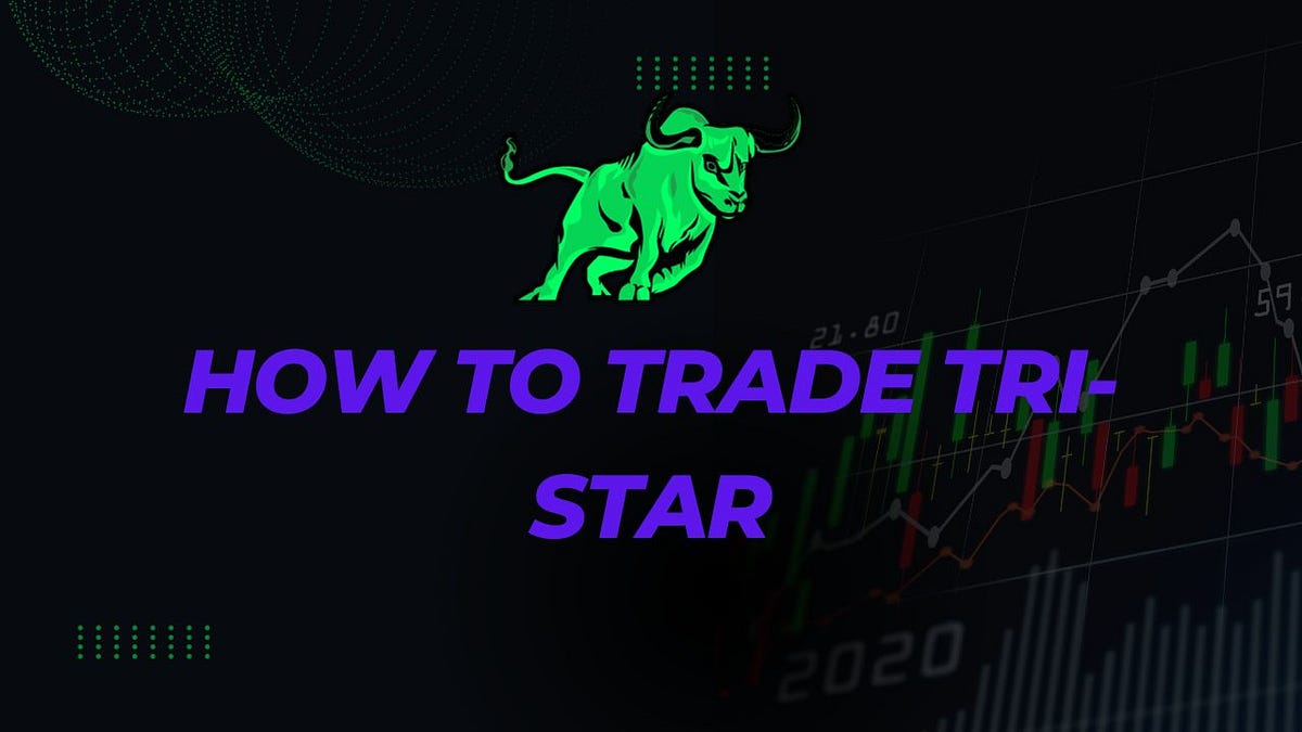 How to Trade Tri-Star. In the dynamic world of trading… | by The ...