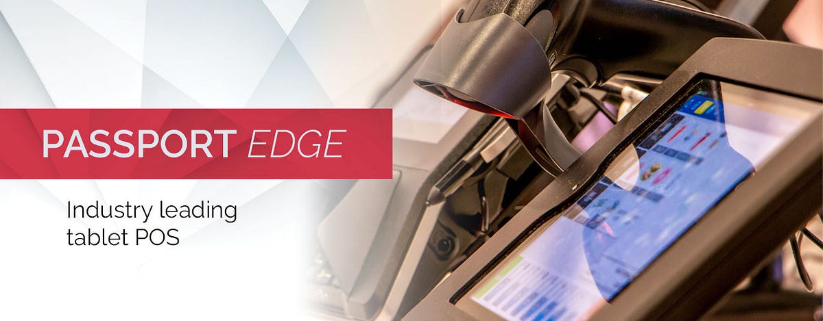 3 Reasons Gas Station Owners Choose Passport EDGE Tablet Point-of-Sale ...