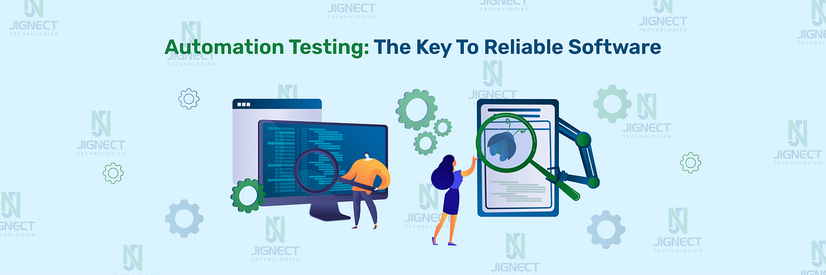 Automation Testing: The Key to Reliable Software | by JigNect ...