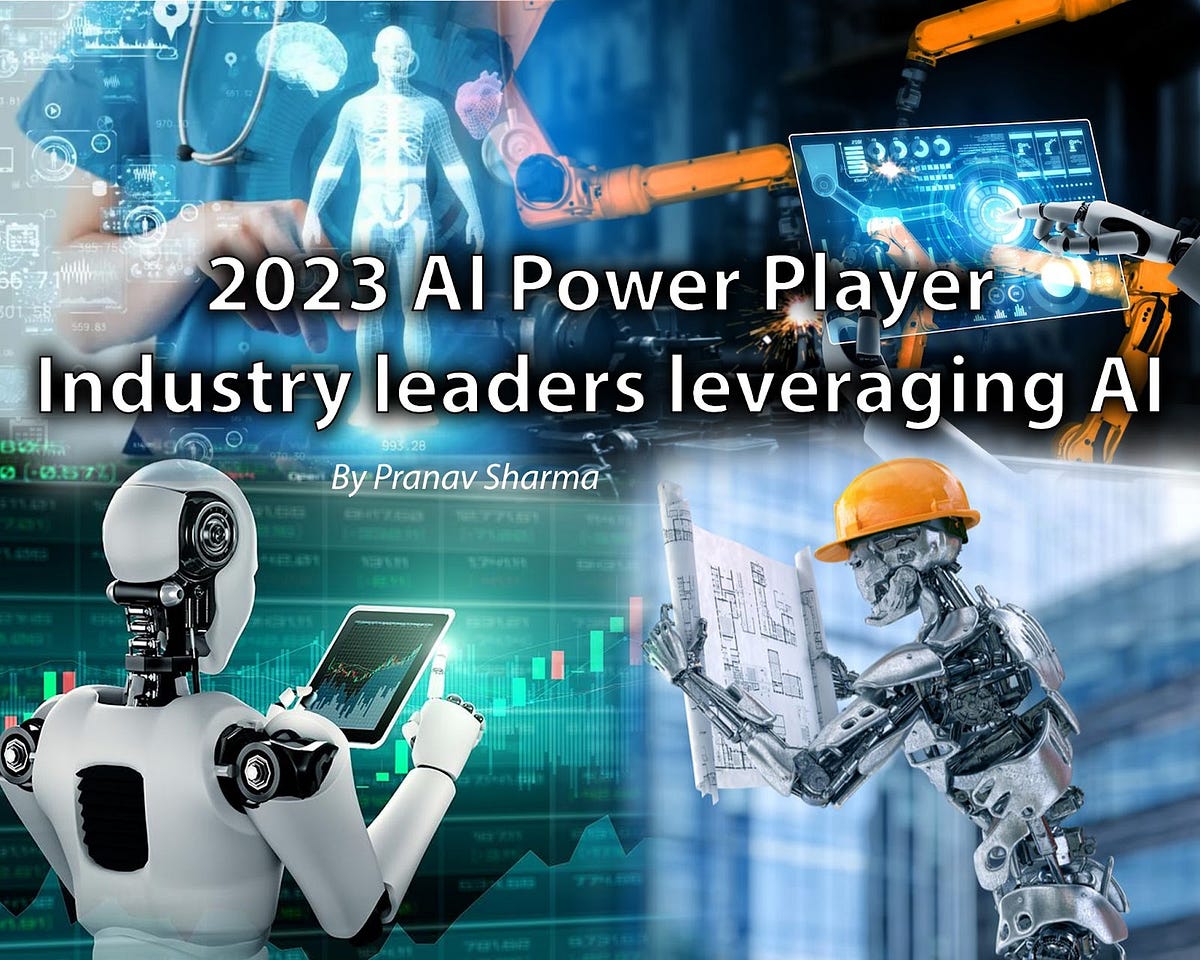 2023 AI Power Player Industry leaders leveraging AI | by Pranav Neelank ...