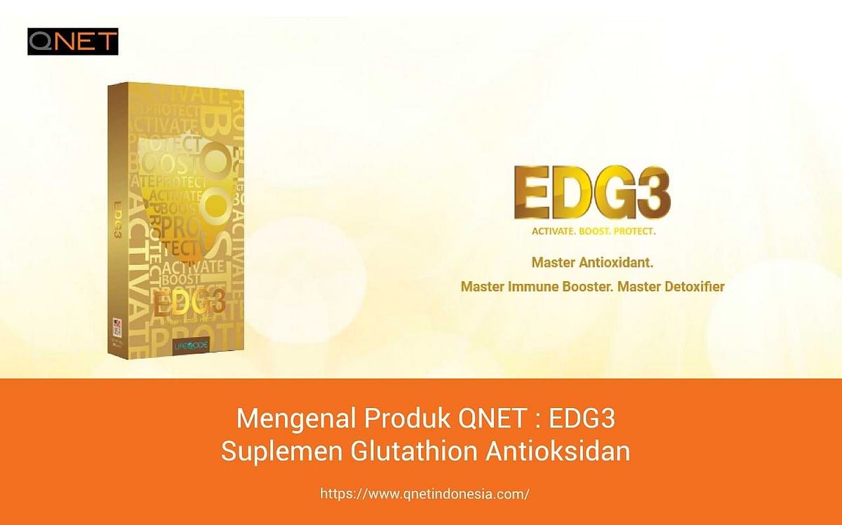 Mengenal Produk QNET : EDG3 Suplemen Glutathione Antioksidan | by QNET INDONESIA | Medium
