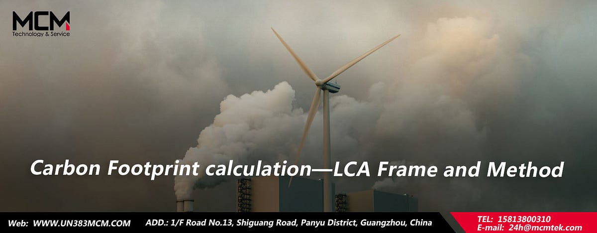 Carbon Footprint calculation — LCA Frame and Method | by MCM Technology & Service | Medium