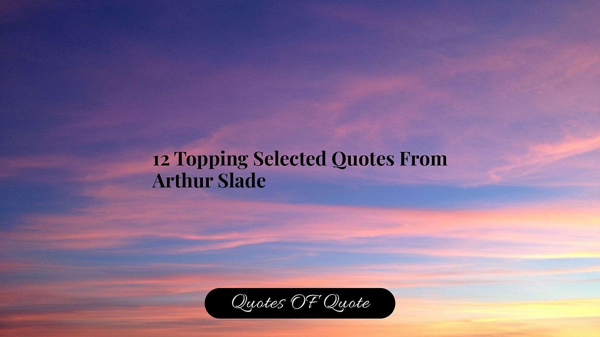 12 Topping Selected Quotes From Arthur Slade — Quotes OF Quote | by ...