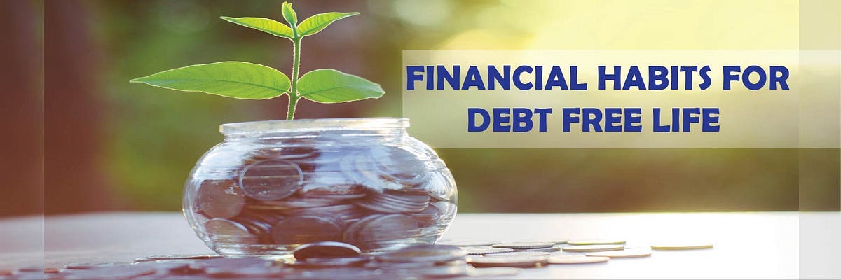 Financial Habits for Debt Free Life | SBS Financial Advisory | by Rashi ...