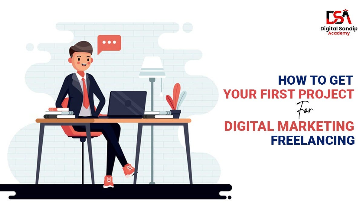 How to Get Your First Project for Digital Marketing Freelancing | by ...