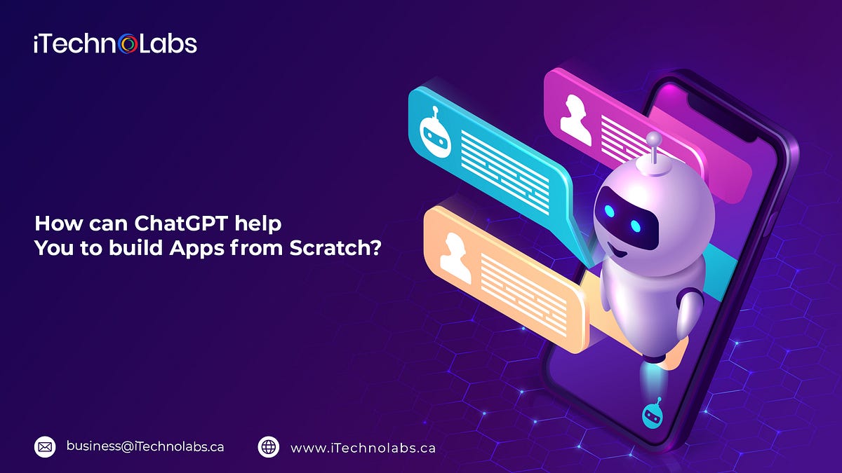 How can ChatGPT help You to build Apps from Scratch? | by iTechnolabs ...