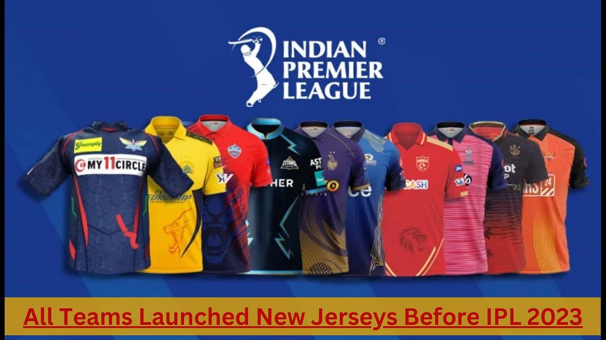 IPL 2023 Team Jerseys: All Teams Launched New Jerseys Before IPL 2023 ...