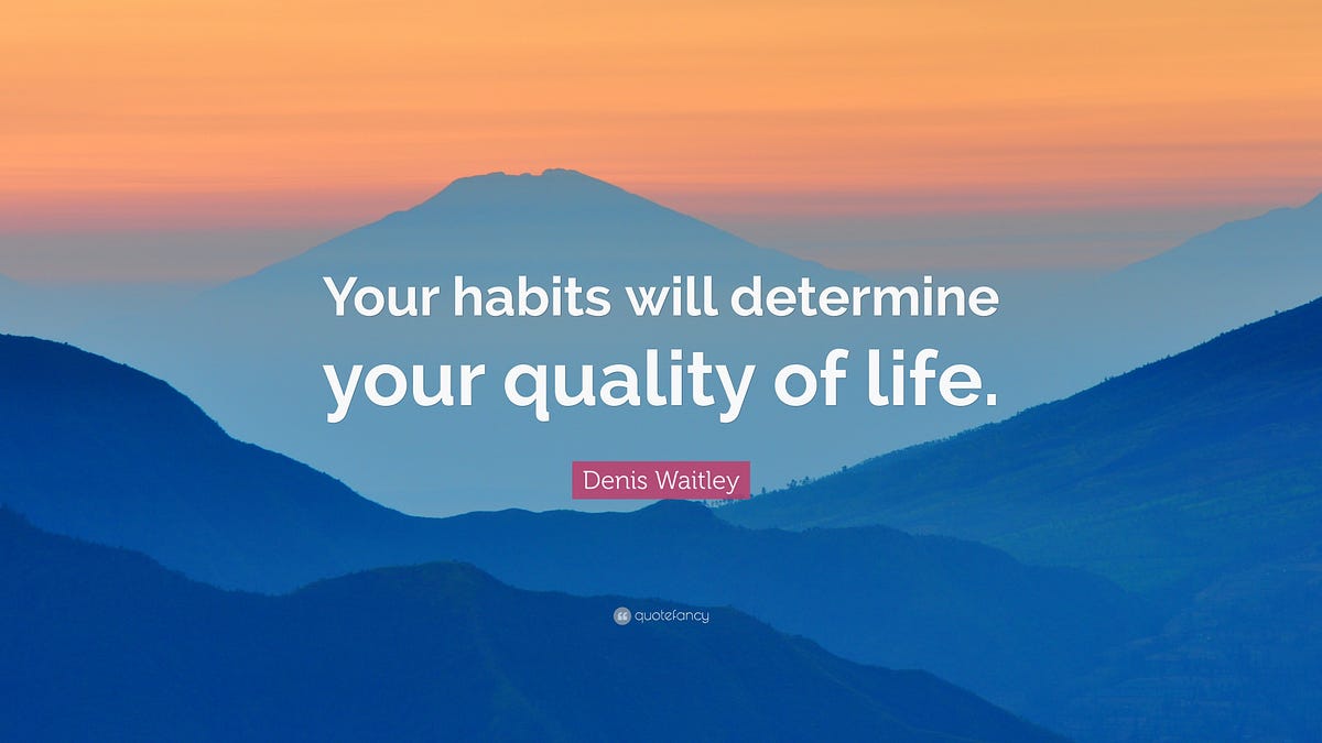 Your Habits Will Determine Your Quality Of Life.~~~ | by John | Apr ...