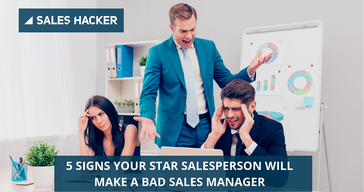 5 Signs Your Star Salesperson Will Make a Terrible Sales Manager | by ...