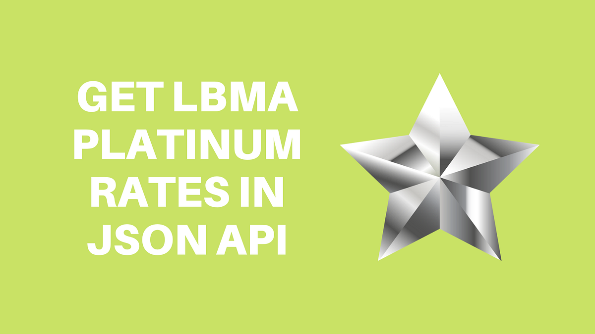 Get LBMA Platinum Rates In JSON API | by TheStartupFounder.com | Medium