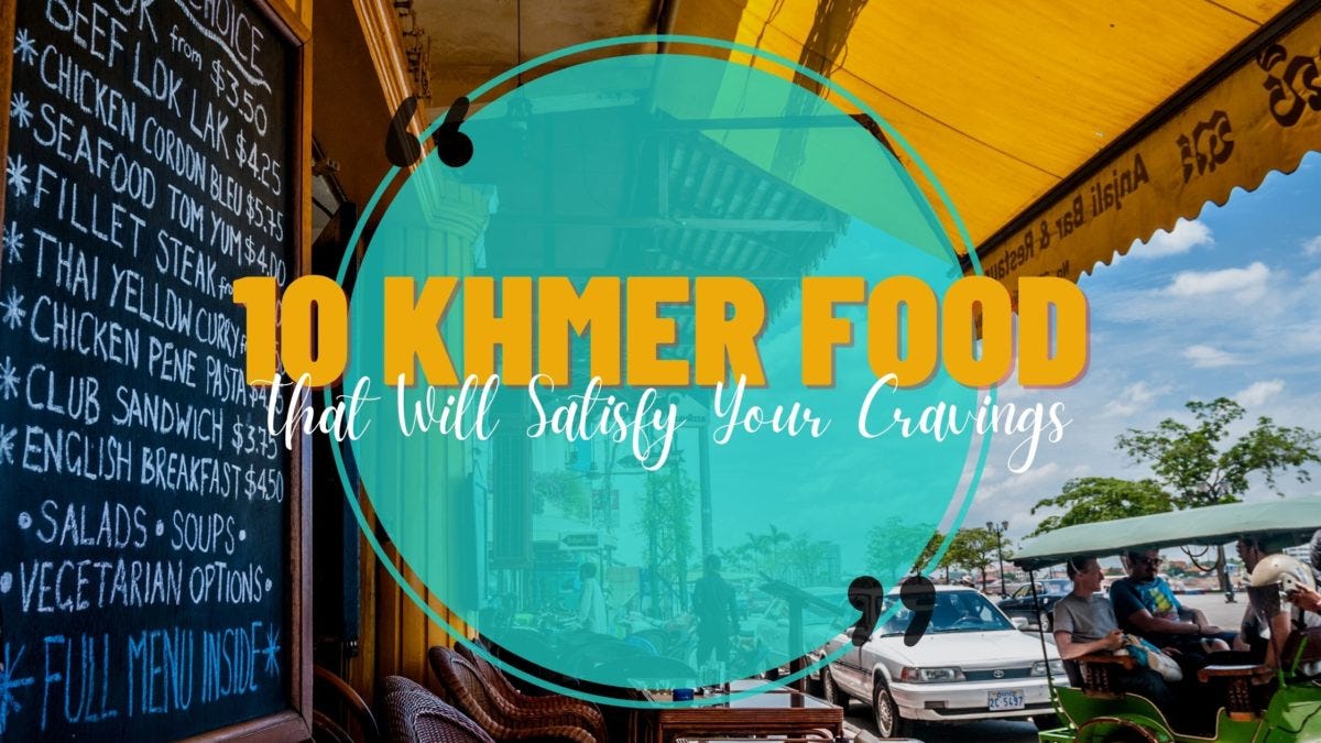 10 Khmer Food That Will Satisfy Your Cravings | by Ling Learn Languages ...