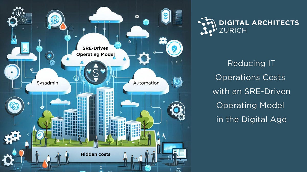 Reducing IT Operations Costs with an SRE-Driven Operating Model | by ...