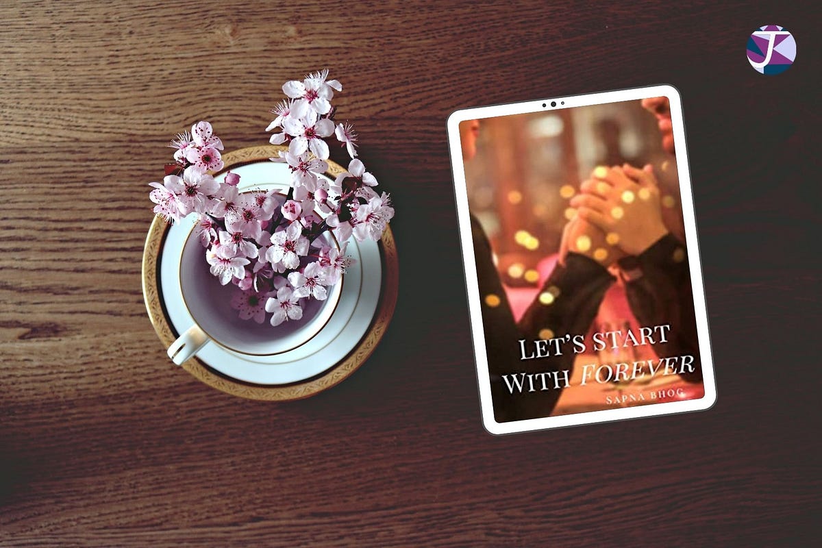 Let’s Start with Forever by Sapna Bhog | by Ojas jain | From the Library | Medium