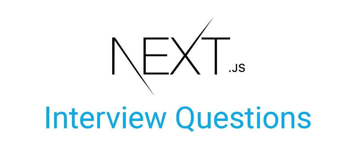Top 27 Next.js Interview Questions and Answers for 2025 | by codingsprints | JavaScript in Plain ...