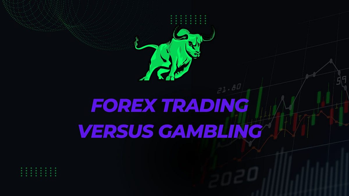 Forex Trading Versus Gambling: An In-Depth Analysis | by Cooking ...